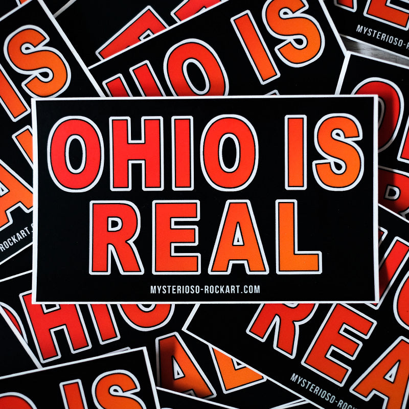 Ohio Is Real | 5"x 3" Art Sticker | Mysterioso Rock Art